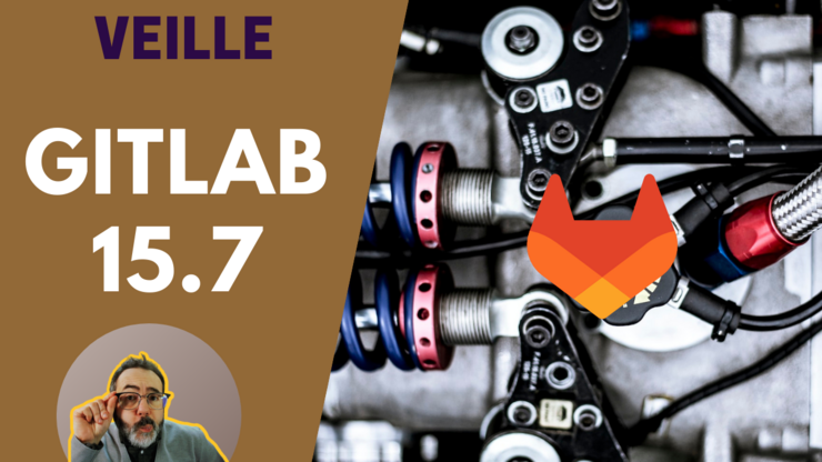 🦊 Sortie de GitLab 15.7 | #Trouvailles | Lydra | Artisans DevOps